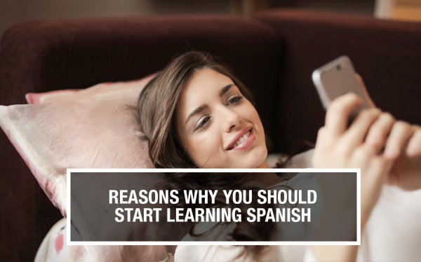 Reasons Why You Should Start Learning Spanish