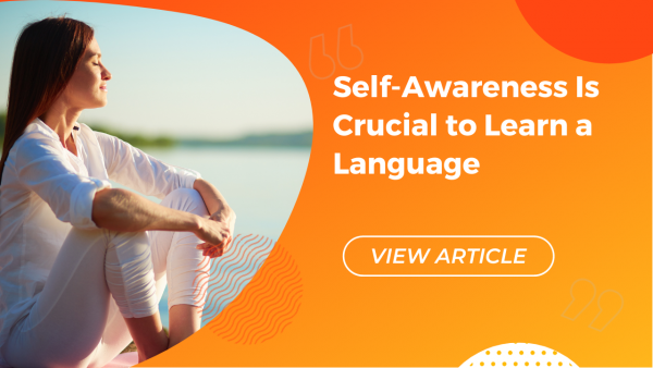Self-Awareness Is Crucial to Learn a Language
